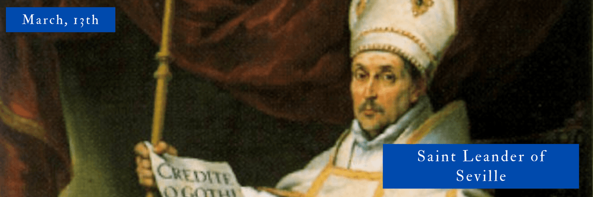 March, 13th | Saint Leander of Seville – Holy Fatima